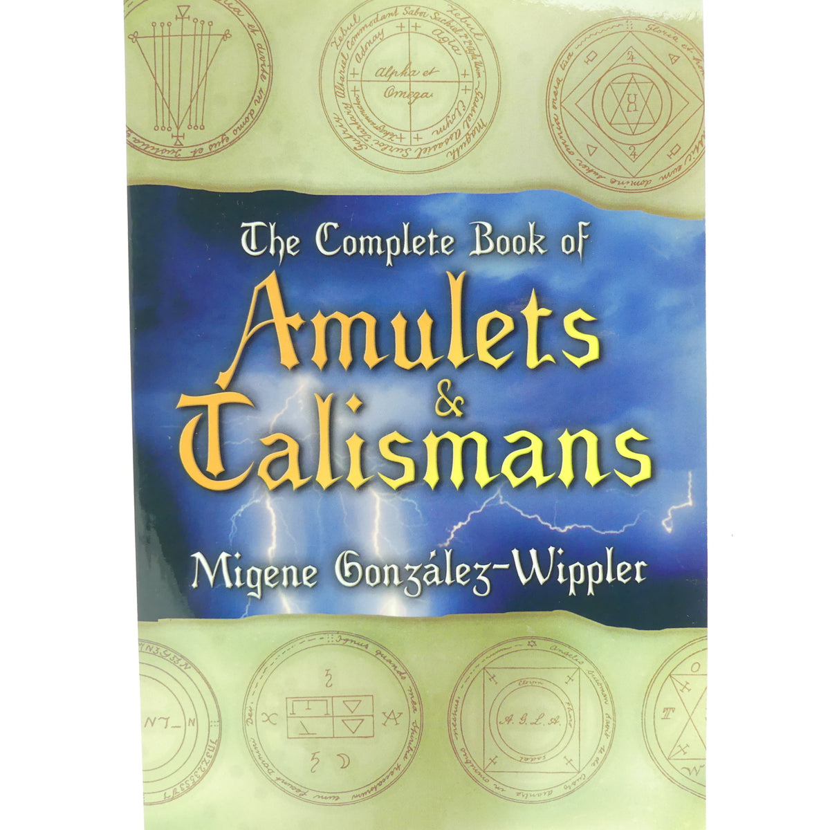 Complete Book of Amulets & Talismans, by Migene Gonzalez-Whippler ...